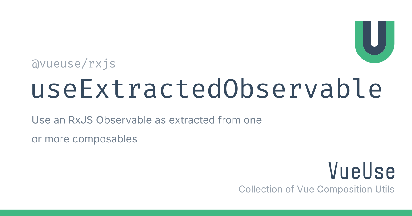 useExtractedObservable | VueUse useExtractedObservable | VueUse